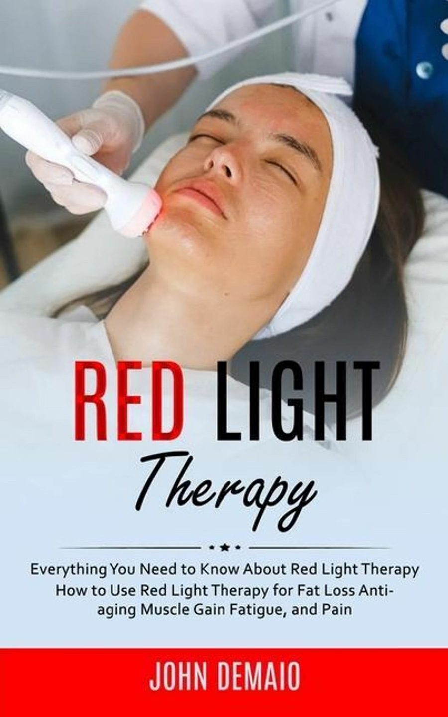 Red Light Therapy: Everything You Need to Know About Red Light Therapy ...