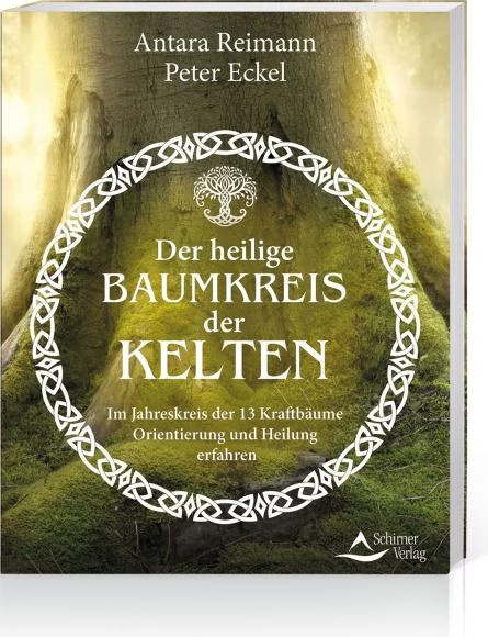 Der heilige Baumkreis der Kelten (Deutsch, Antara Reimann, Peter Eckel ...