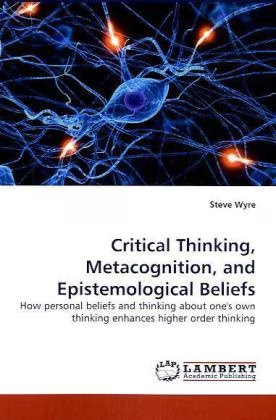 Critical Thinking, Metacognition, and Epistemological Beliefs (2010 ...