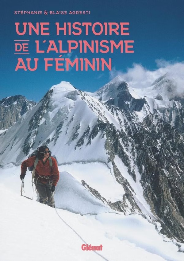 Une histoire de l'alpinisme au féminin (Französisch, Agresti Blaise ...