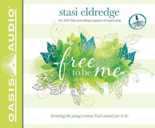 Oasis Free to Be Me: Becoming the Young Woman God Created You to Be ...