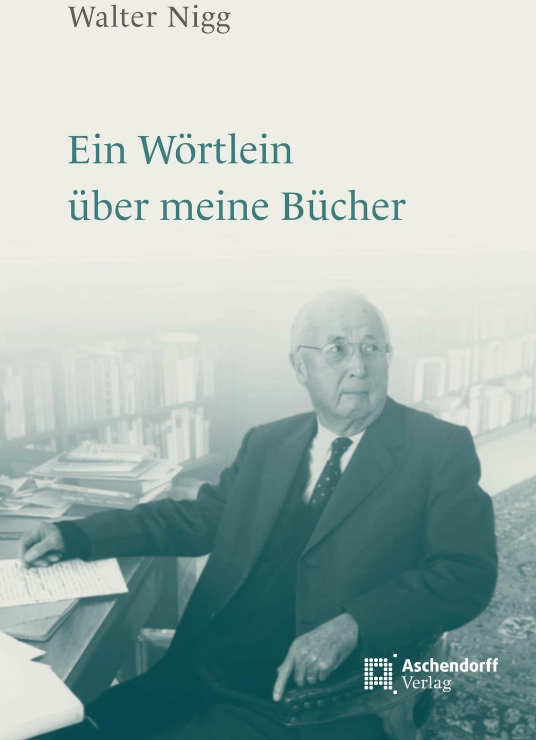 Ein Wörtlein über meine Bücher (Deutsch, Walter Nigg, Uwe Wolff ...
