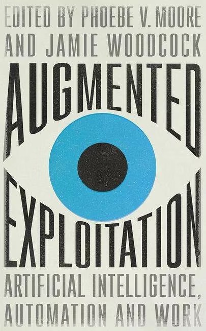 Augmented Exploitation (Englisch, Jamie Woodcock, Phoebe Moore, 2021 ...