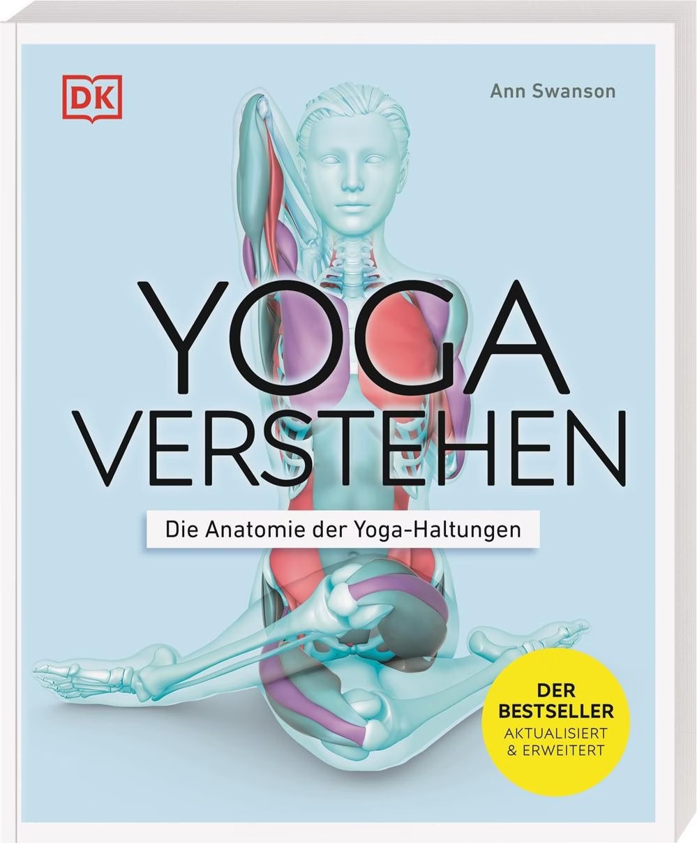 Yoga verstehen - Die Anatomie der Yoga-Haltungen (Deutsch, Silke Schütze, DK Verlag, Ann Swanson ...