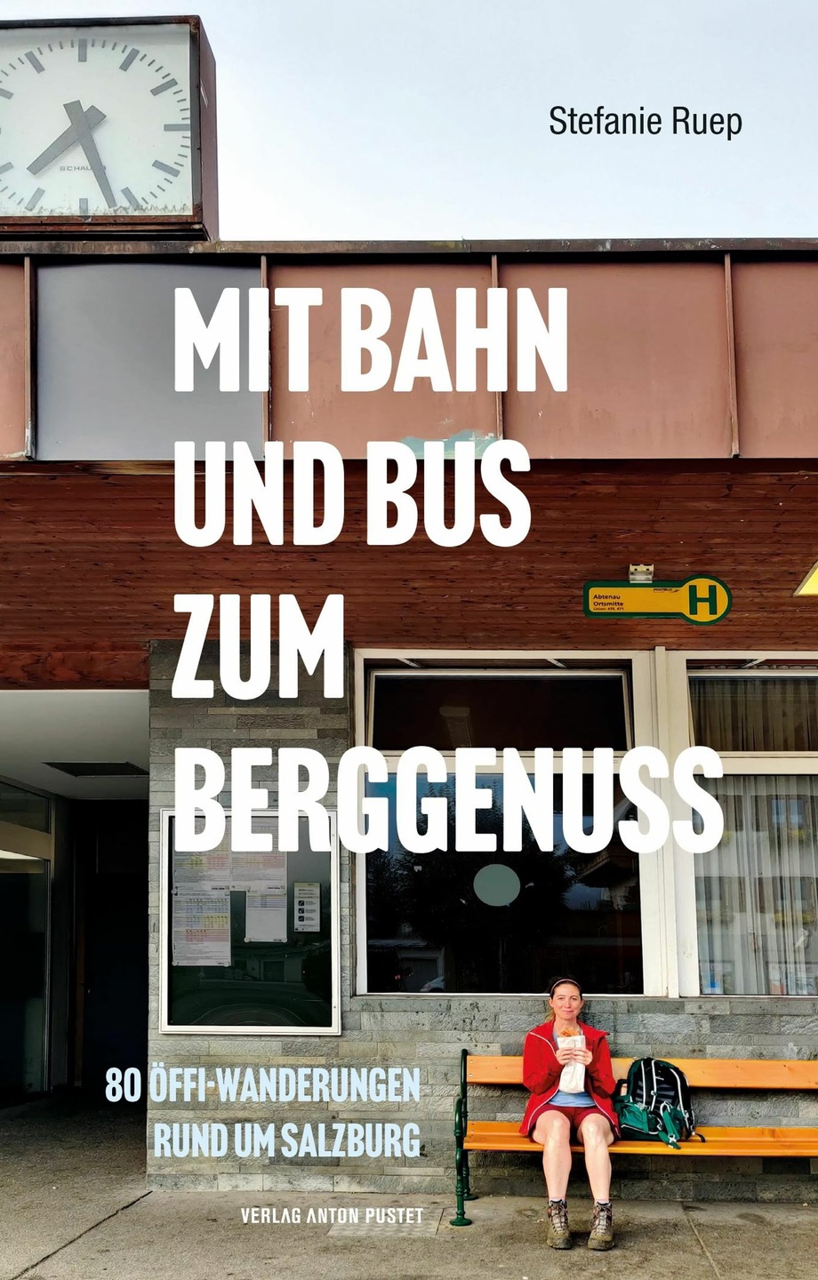 Mit Bahn und Bus zum Berggenuss (Deutsch, Stefanie Ruep, 2023) - Galaxus