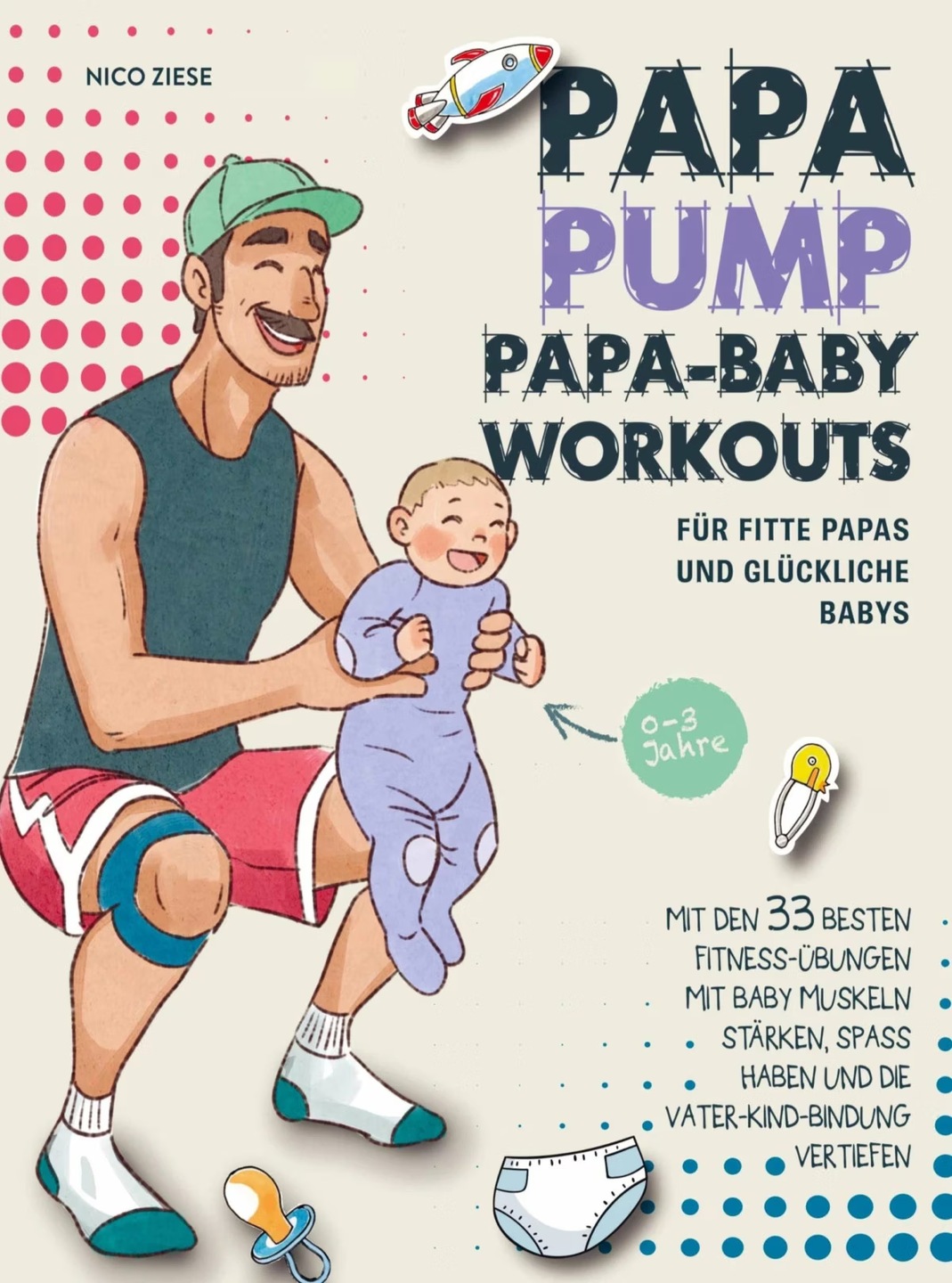 Papa Pump! Papa Baby Workouts für fitte Papas und glückliche Babys ...