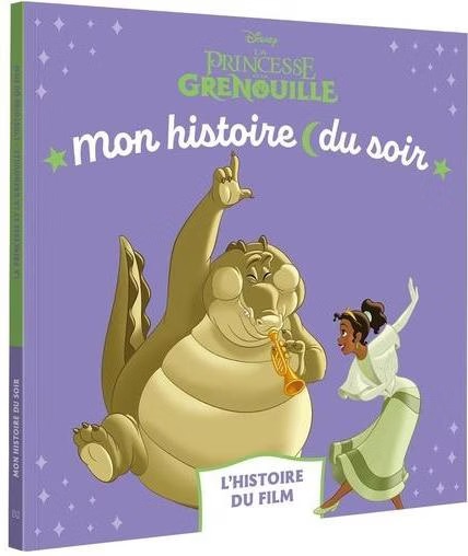 La princesse et la grenouille : l'histoire du film (Französisch ...