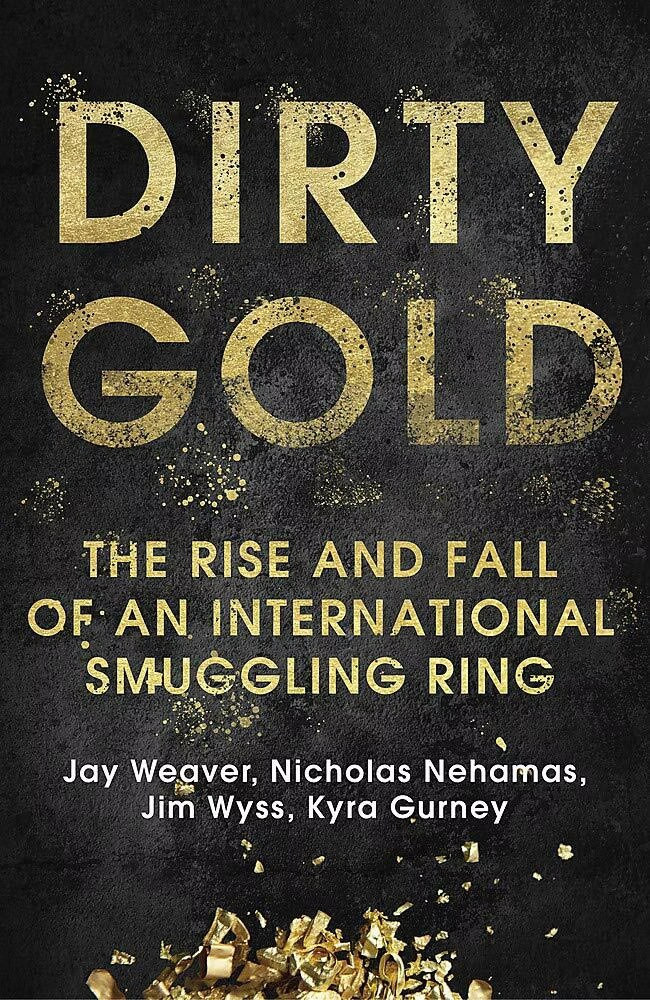 Dirty Gold (Englisch, Kyra Gurney, Jim Wyss, Jay Weaver, Nicholas ...