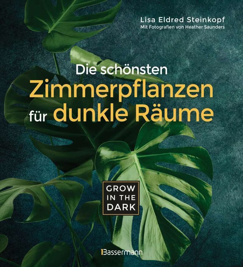 Grow in the Dark - Die schönsten Zimmerpflanzen für dunkle Räume und ...