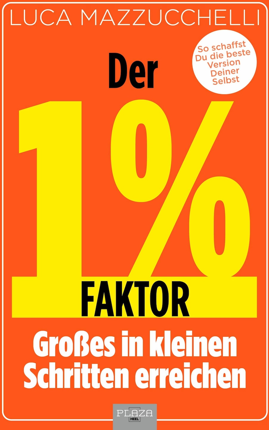 Der 1 % Faktor – Grosses in kleinen Schritten erreichen (Deutsch, Luca ...
