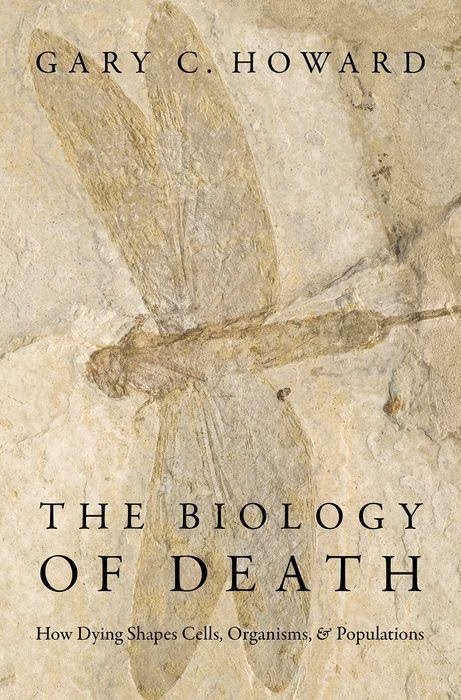 The Biology of Death: How Dying Shapes Cells, Organisms, and ...