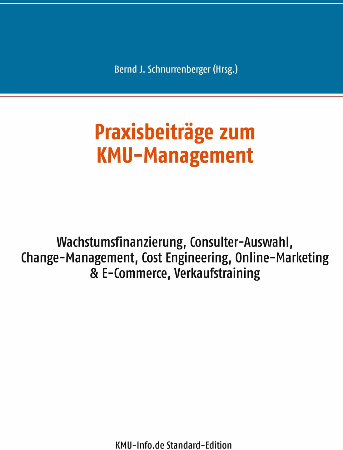 Praxisbeiträge zum KMU-Management (Bernd J. Schnurrenberger) - Galaxus