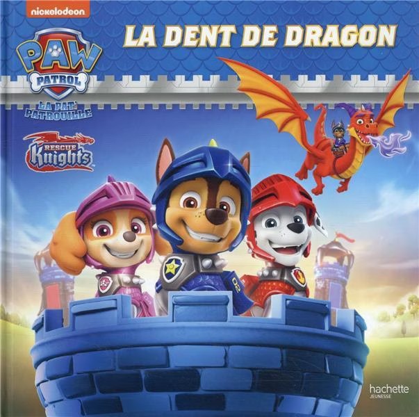 Rescue knights : la dent de dragon. La Pat' Patrouille (Französisch ...