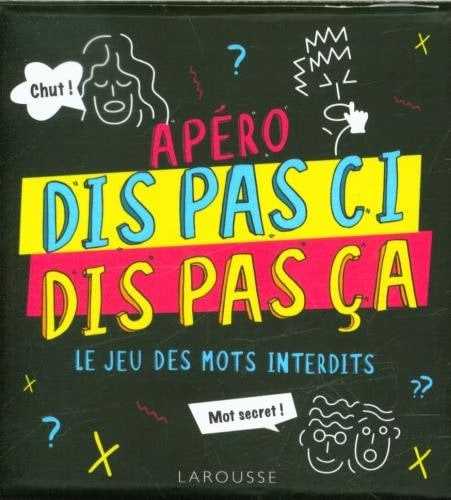 Larousse pratique Apéro : dis pas ci, dis pas ça ! : le jeu des mots ...
