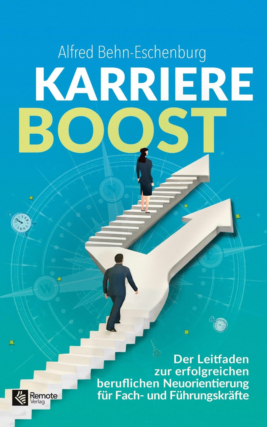 Remote Verlag Karriere Boost (Deutsch, Alfred Behn-Eschenburg, 2024) - Galaxus