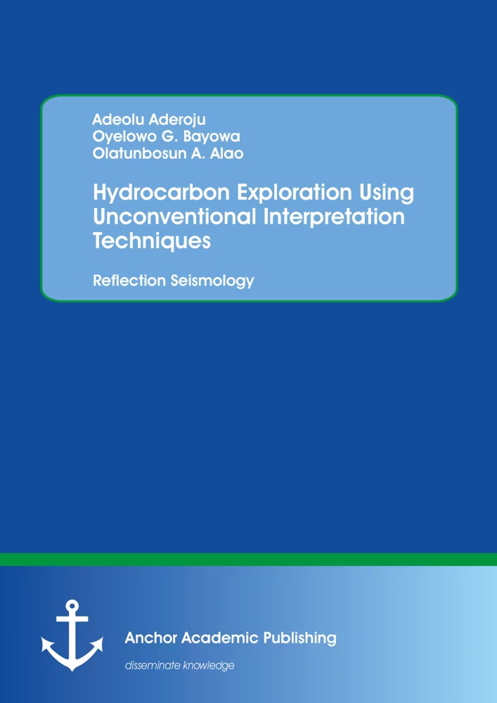 Hydrocarbon Exploration Using Unconventional Interpretation Techniques: Reflection Seismology ...