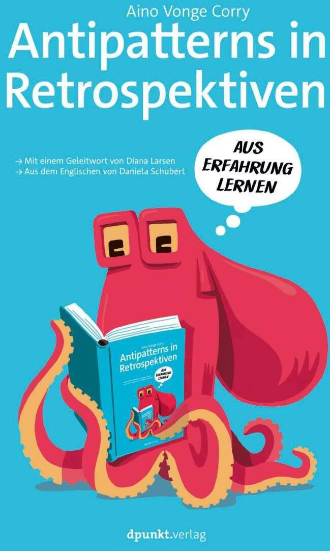 Antipatterns in Retrospektiven – Mit einem Geleitwort von Diana Larsen ...