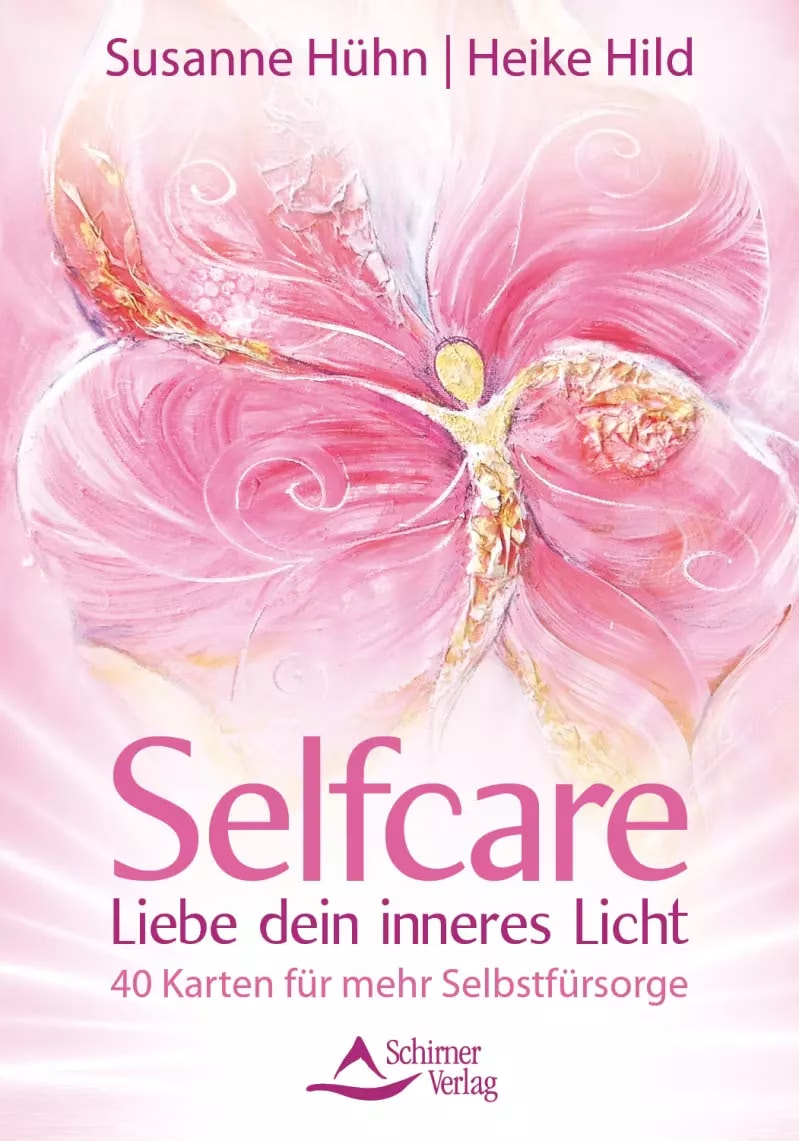 Selfcare – Liebe dein inneres Licht – 40 Karten für mehr Selbstfürsorge (Deutsch, Heike Hild ...