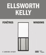 Ellsworth Kelly – Windows / Fenêtres (Englisch, Serges Lasvignes, Jean ...