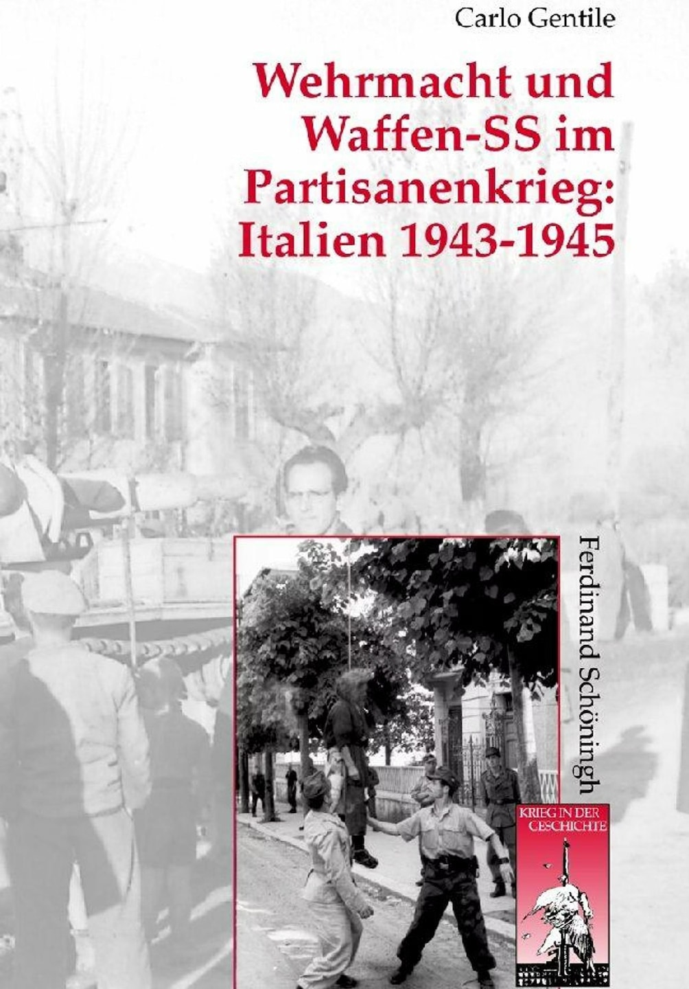 Wehrmacht and Waffen-SS in partisan warfare: Italy 1943-1945 (German ...