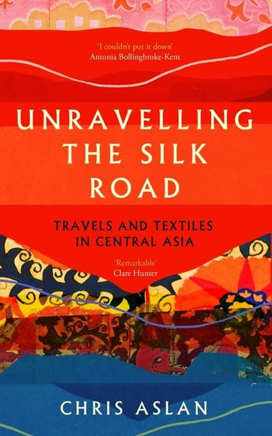 Unravelling the Silk Road (Englisch, Chris Aslan, Christopher Alexander ...