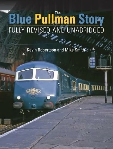 The Blue Pullman Story (Fully Revised and Unabridged) (Englisch, Kevin ...
