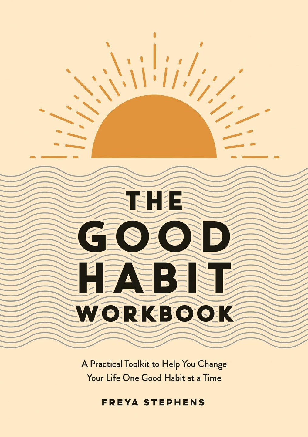The Good Habit Workbook: A Practical Toolkit to Help You Change Your ...