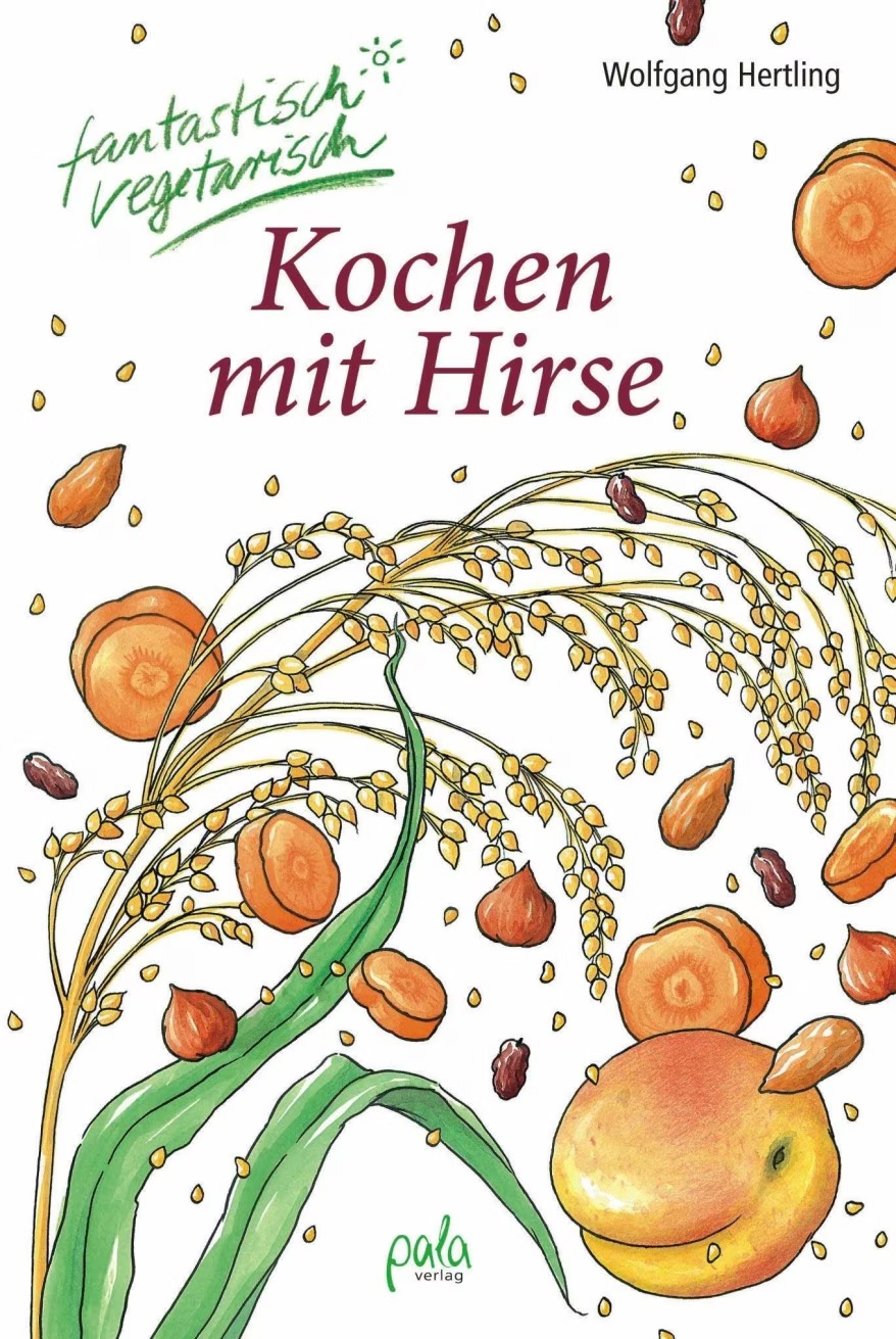 Kochen mit Hirse (Deutsch, Wolfgang Hertling, Karin Bauer, Anne Donath ...