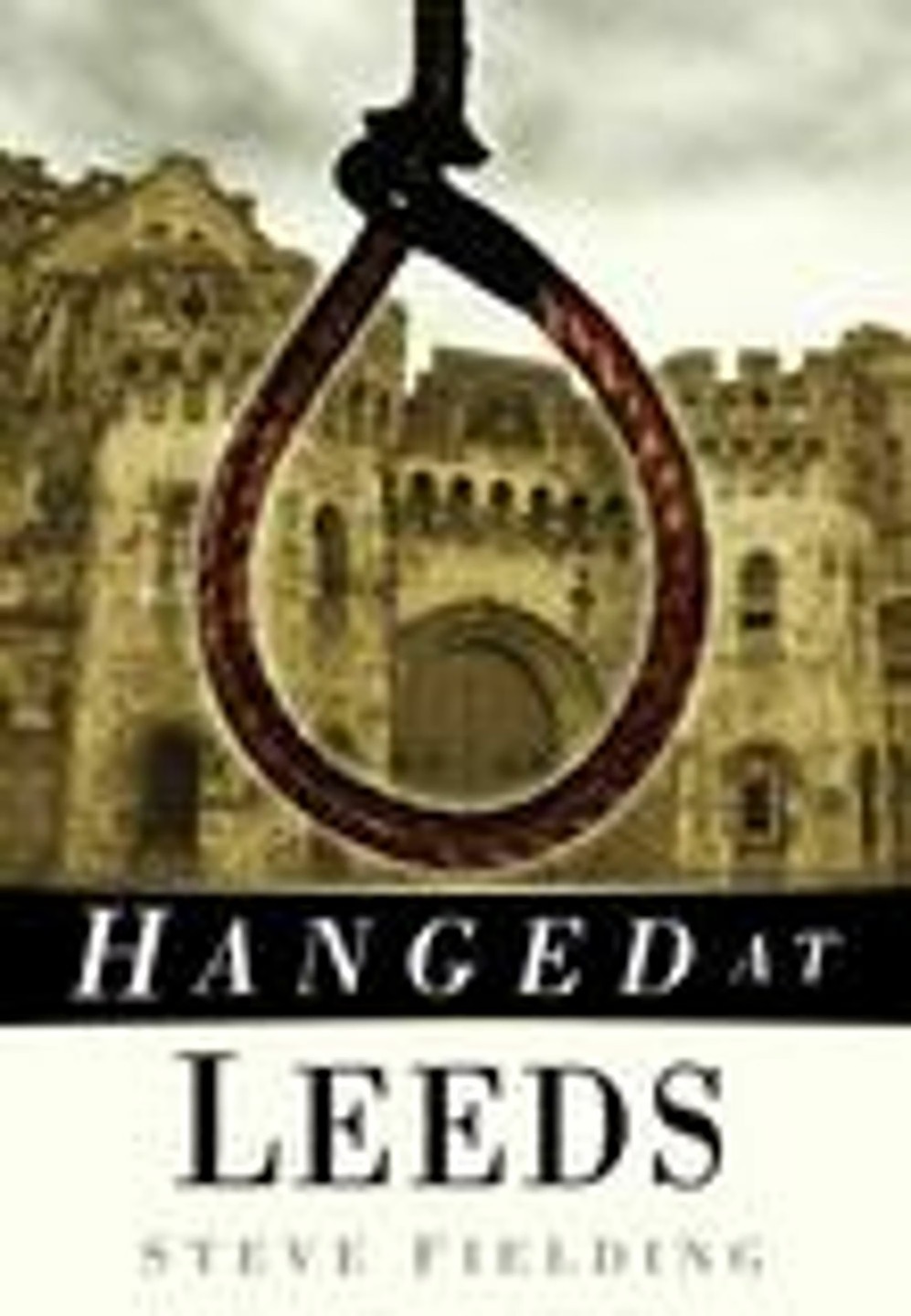 Hanged at Leeds (Englisch, Steve Fielding, 2009) - kaufen bei Galaxus