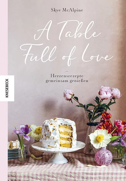 A Table Full of Love (Deutsch, Christine Schnappinger, Skye McAlpine ...