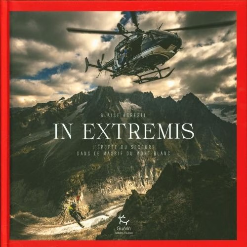In extremis : l'épopée du secours dans le massif du Mont-Blanc ...